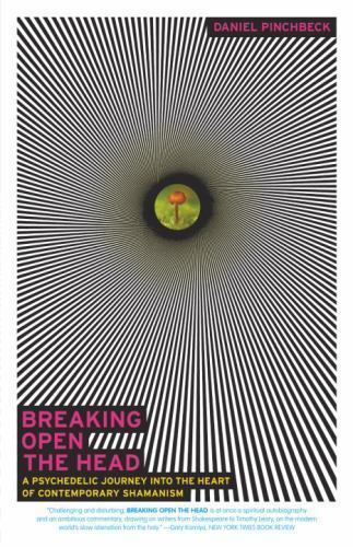 Breaking Open the Head : A Psychedelic Journey into the Heart of ...