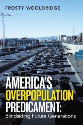 America's Overpopulation Predicament: Blindsiding Future Generations ...