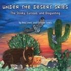 Under the Desert Skies: The Stinky, Curious, and Disgusting - Paperback ...