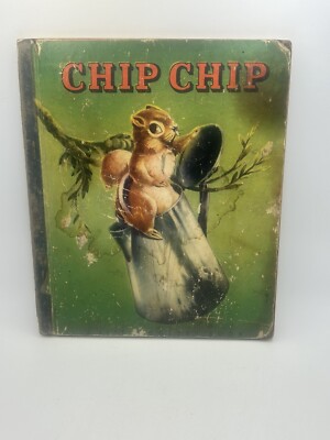 CHIP CHIP by Norman Wright & Nino Carbe (Hardcover 1947) A Little ...