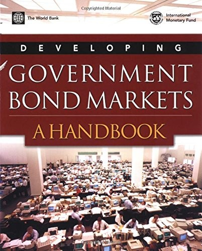 DEVELOPING GOVERNMENT BOND MARKETS: A HANDBOOK By World Bank Excellent ...