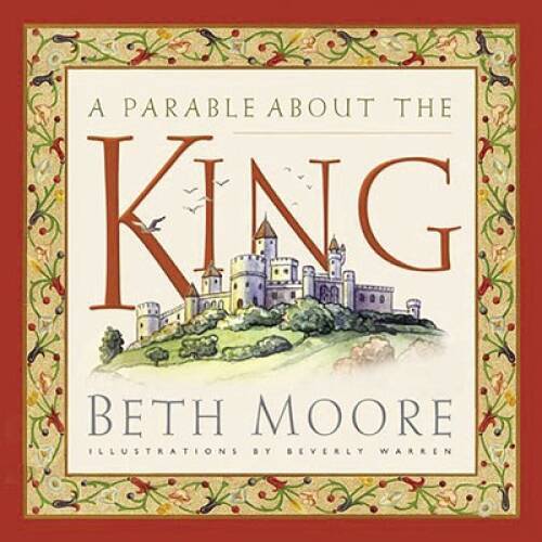 A Parable about the King - Library Binding By Moore, Beth - GOOD ...
