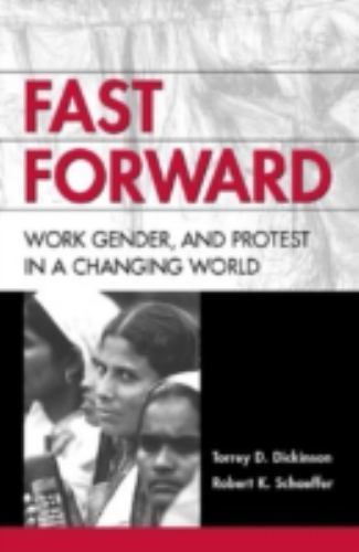Fast Forward : Work, Gender, and Protest in a Changing World by Torry D ...