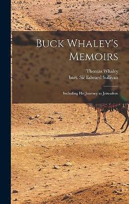 Buck Whaley's Memoirs: Including His Journey to Jerusalem by Thomas ...