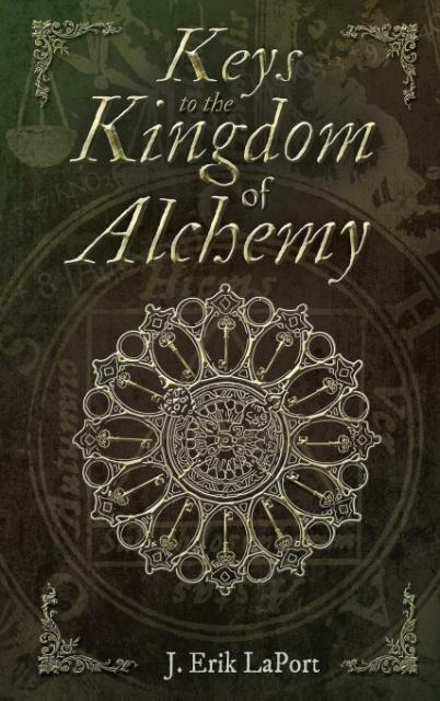 Keys to The Kingdom of Alchemy von J. Erik Laport (2016, Gebundene ...