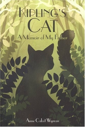 KIPLING'S CAT: A MEMOIR OF MY FATHER By Anne Cabot Wyman & Jeffries ...