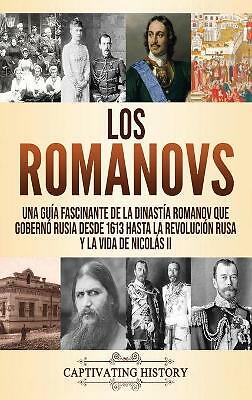 Los Romanovs: Una guia fascinante de la dinastia Romanov que goberno ...