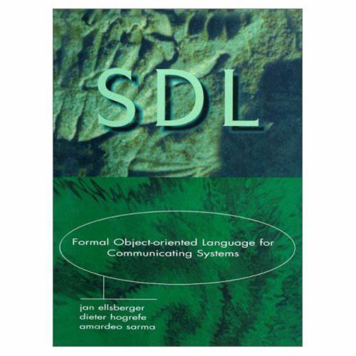 SDL : Formal Object-Oriented Language for Communicating Systems by Jan ...