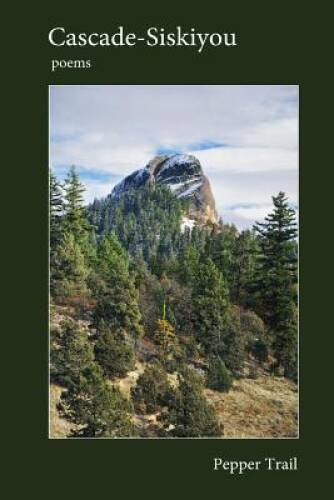 Cascade-Siskiyou: Poems - Paperback By Trail, Pepper - GOOD ...