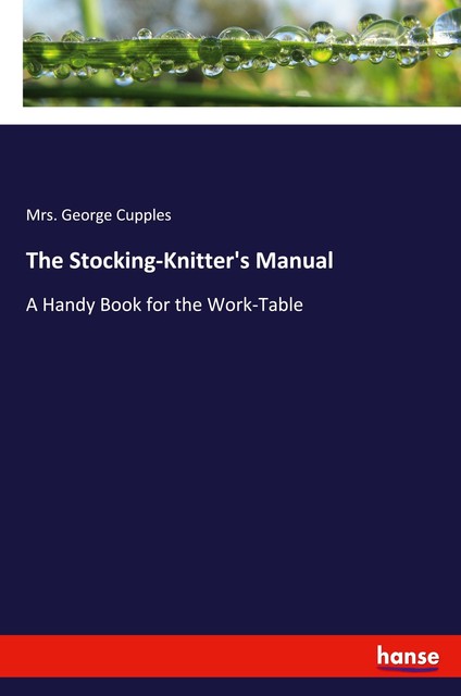 The Stocking-Knitter's Manual von George Cupples (2021, Taschenbuch ...