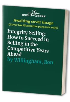 Integrity Selling: How to Succeed i..., Willingham, Ron 9780385239103| eBay