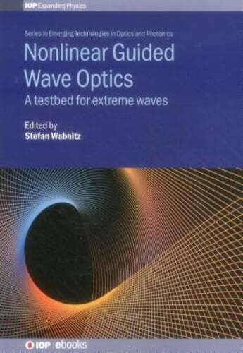 Nonlinear Guided Wave Optics: A testbed for extreme waves by Stefan ...