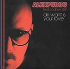 ALEX PUDDU ALL I WANT IS YOUR LOVE NEW 7 INCH VINYL DISC 8018344217246 ...