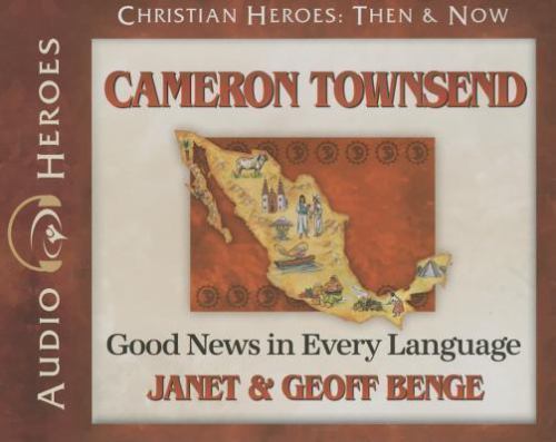 Cameron Townsend Audiobook : Good News in Every Language by Geoff Benge and Janet Benge (2013 ...