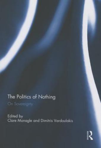 Politics of Nothing : On Sovereignty by Dimitris Vardoulakis (2015 ...