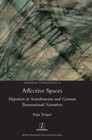 Affective Spaces: Migration in Scandinavian and German Transnational ...