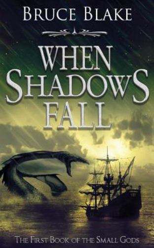 When Shadows Fall : The First Book of the Small Gods by Bruce Blake ...