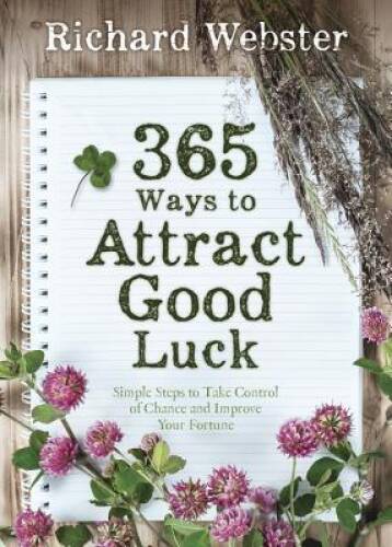365 Ways to Attract Good Luck: Simple Steps to Take Control of Chance ...