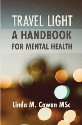 TRAVEL LIGHT: A HAND BOOK FOR MENTAL HEALTH by LINDA COWAN Paperback ...