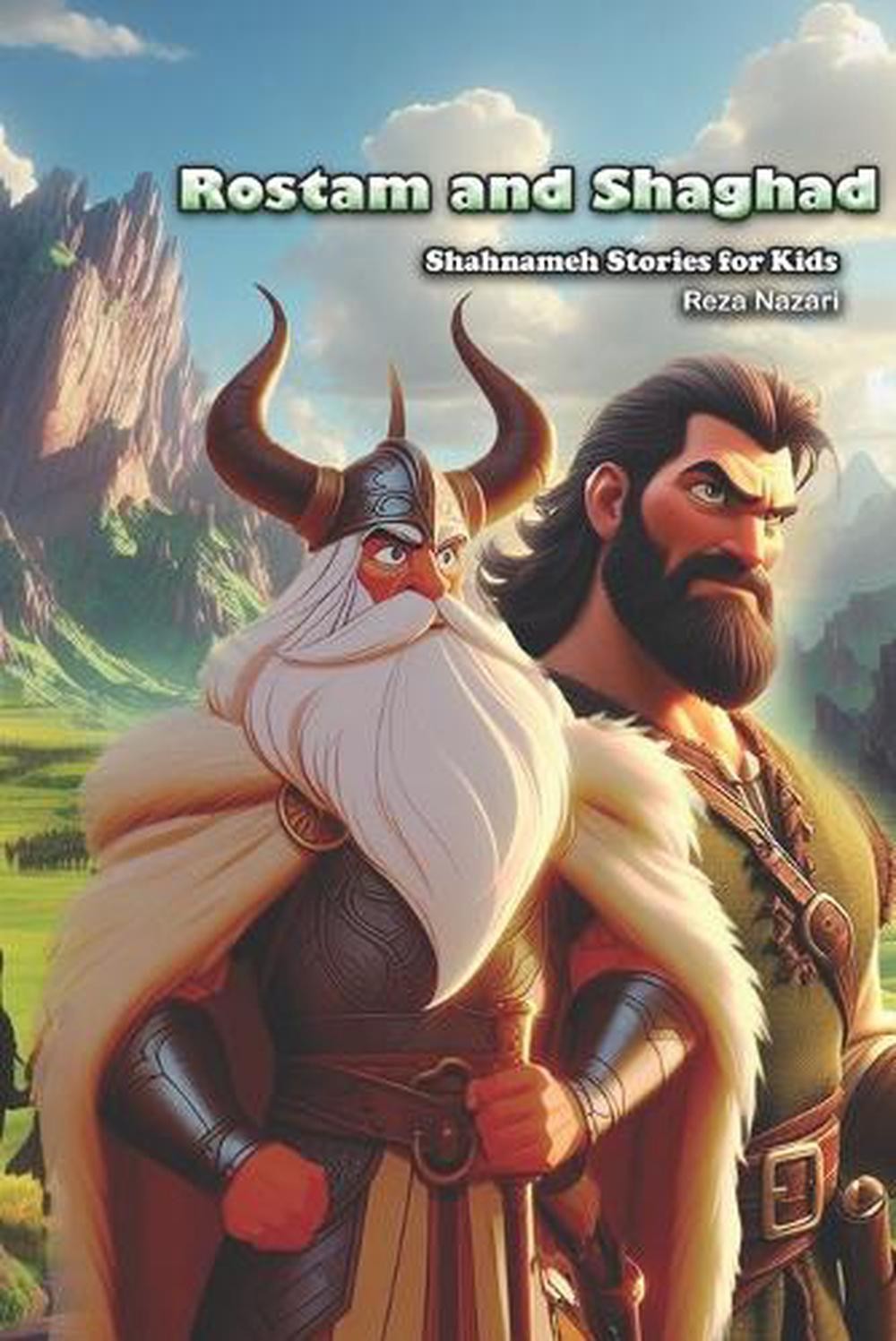 Rostam and Shaghad: Shahnameh Stories for Kids by Reza Nazari Paperback ...