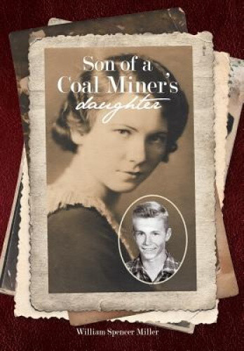 Son of a Coal Miner's Daughter by Miller, William Spencer 9781504961905 ...