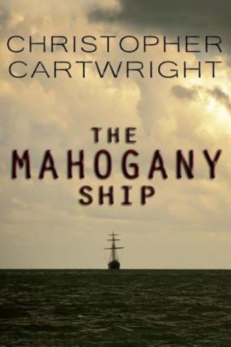 Mahogany Ship by Christopher Cartwright (2016, Trade Paperback) for ...