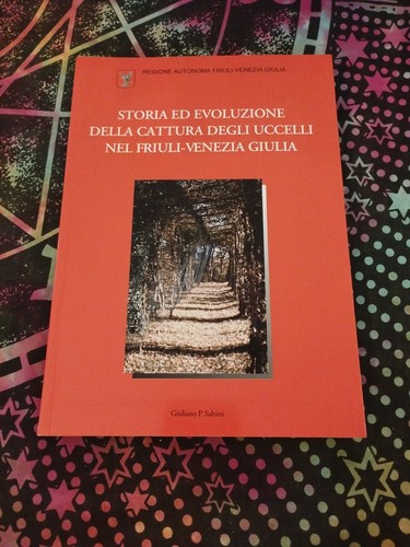 STORIA ED EVOLUZIONE DELLA CATTURA DEGLI UCCELLI FRIULI-VENEZIA GIULIA ...