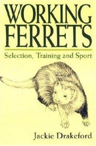 Working Ferrets : Selection,Training and Sport by Jackie Drakeford ...