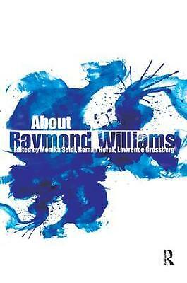 About Raymond Williams by Lawrence Grossberg, Monika Seidl, Roman Horak ...