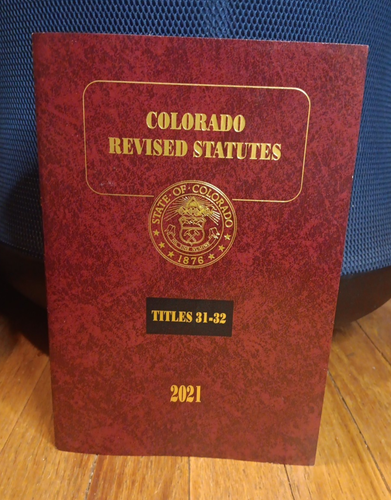 COLORADO REVISED STATUTES annotated - TITLES 31-32 - 2021 Muni Govt ...