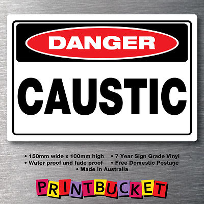 Danger Caustic sticker large acid warning oh&s compliant water & fade ...