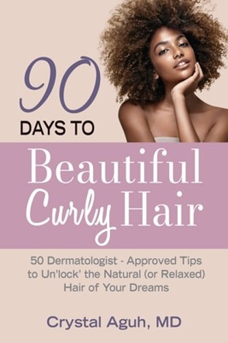 90 Days to Beautiful Curly Hair : 50 Dermatologist Approved Tips to ...