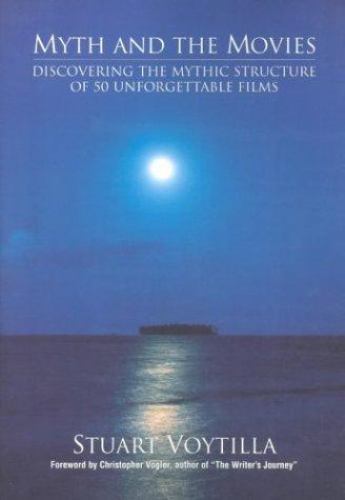 Myth & the Movies: Discovering the Myth Structure of 50 Unforgettable ...
