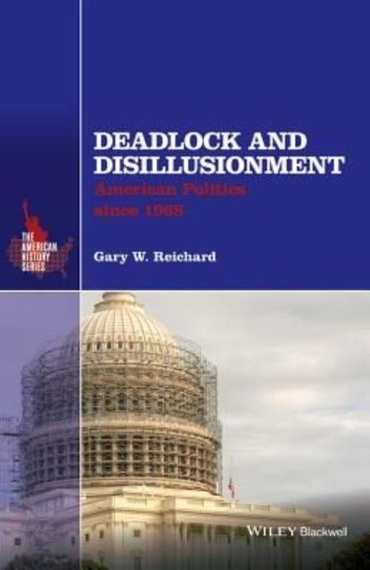 Deadlock and Disillusionment: American Politics since 1968 by Gary W ...