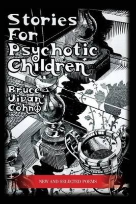 Stories For Psychotic Children: New and Selected Poems by Cohn, Jivan ...