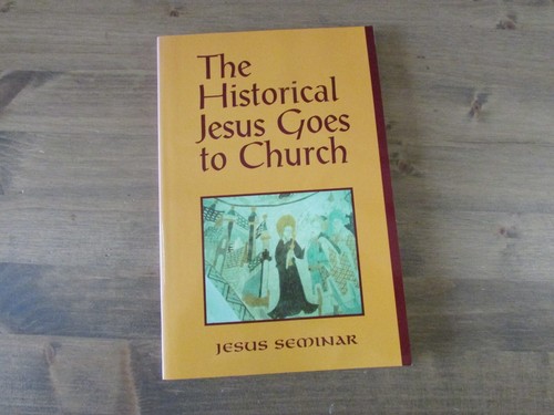 THE HISTORICAL JESUS GOES TO CHURCH (JESUS SEMINAR) By Roy W. Hoover ...