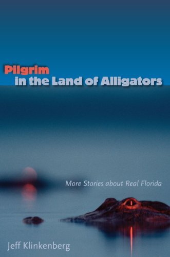 PILGRIM IN THE LAND OF ALLIGATORS: MORE STORIES ABOUT REAL By Jeff ...