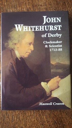 JOHN WHITEHURST of Derby - Clockmaker & Scientist - Maxwell Craven ...
