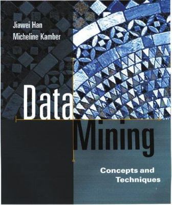 Data Mining: Concepts and Techniques by Han, Jiawei; Kamber, Micheline 9781558604896| eBay