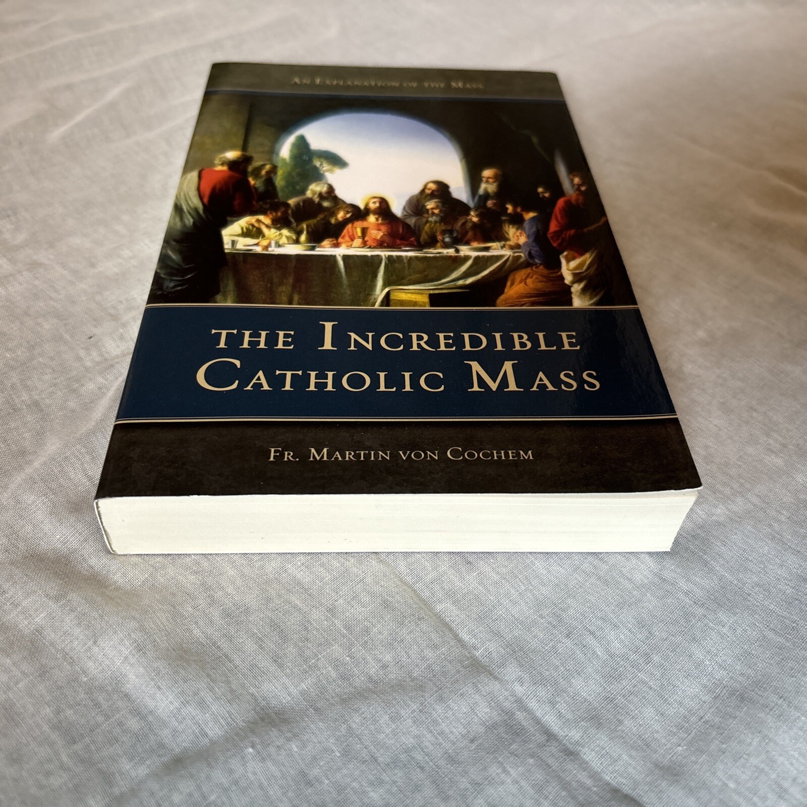 Incredible Catholic Mass : An Explanation of the Mass by Martin Von ...