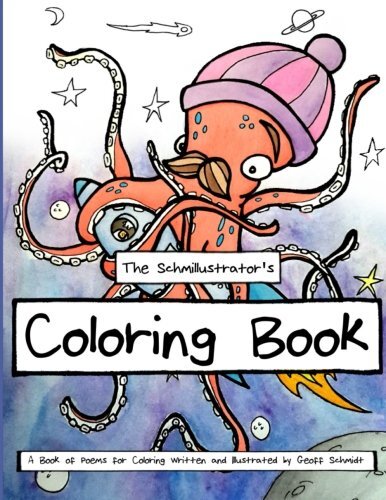 THE SCHMILLUSTRATOR'S COLORING BOOK: A BOOK OF POEMS FOR By Geoff ...