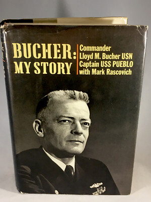 Bucher My Story: Commander Lloyd M. Bucher USN 1970 Mark Rascovich HC ...