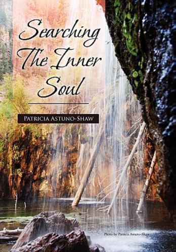 Searching the Inner Soul by Patricia Astuno-Shaw (2010, Trade Paperback ...