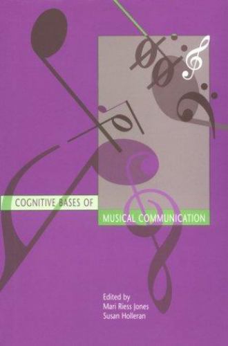Science Ser.: Cognitive Bases of Musical Communication by Susan ...