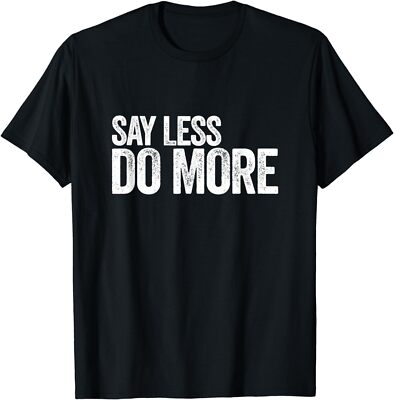 NEW Say Less Do More, Work Harder Motivational Quote Gift Gym Gift T ...