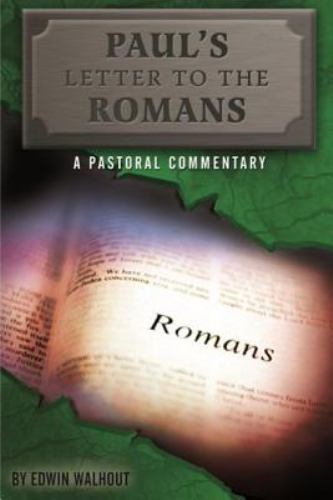 Paul's Letter to the Romans : A Pastoral Commentary by Edwin Walhout ...