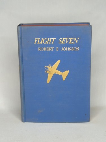 FLIGHT SEVEN ROBERT E JOHNSON 1940 Hardcover Book | eBay