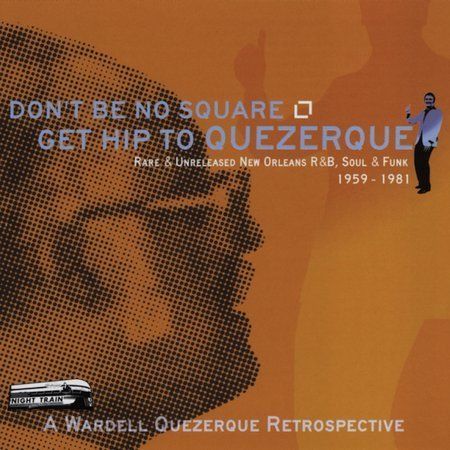 Don't Be No Square, Get Hip to Quezerque * by Wardell Quezergue (CD ...