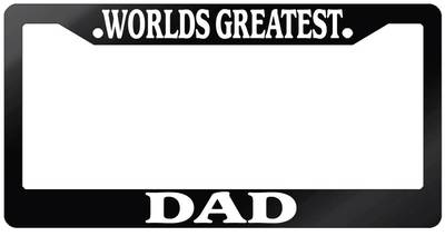 Glossy Black License Plate Frame WORLD'S GREATEST DAD Auto Accessory | eBay