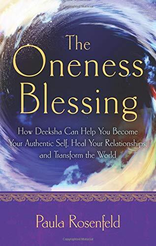 THE ONENESS BLESSING: HOW DEEKSHA CAN HELP YOU BECOME YOUR By Paula ...